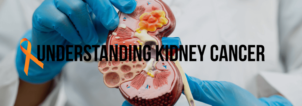 Kidney Cancer Awareness: Facts and Prevention